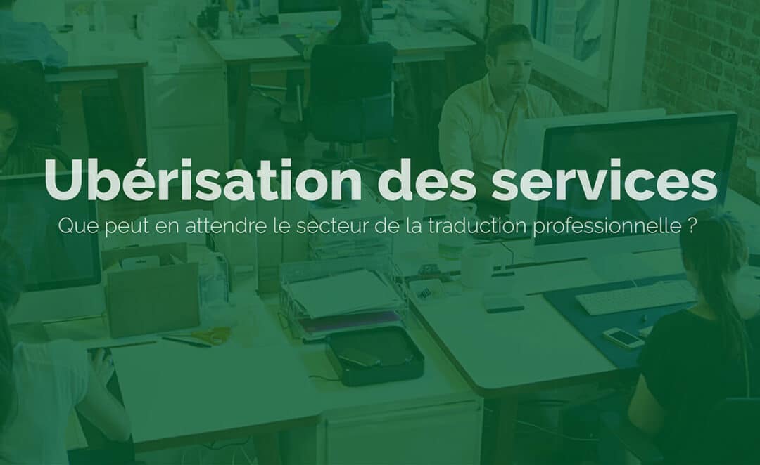 Ubérisation des services aux entreprises - Bilis Agence de traduction